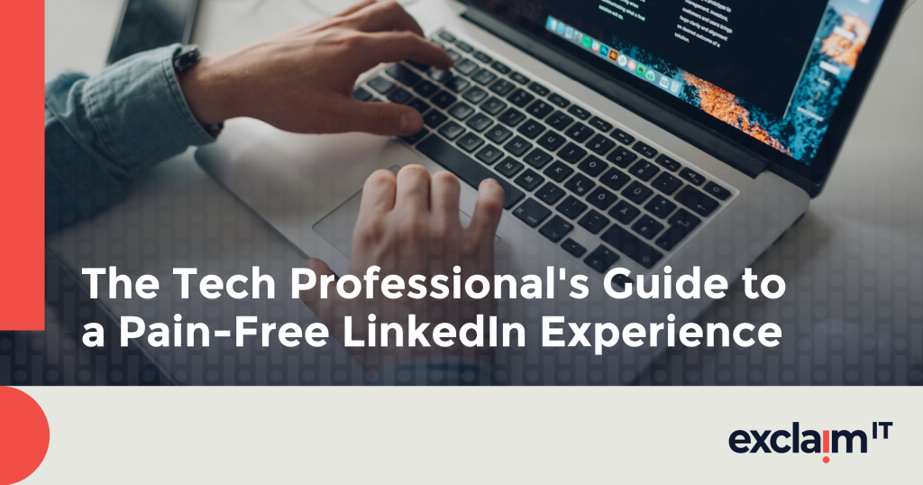 LinkedIn Tips for Tech Professionals - Exclaim IT | IT Recruitment Agency